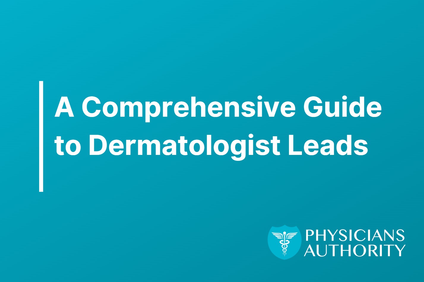 A Comprehensive Guide to Dermatologist Leads for Your Practice